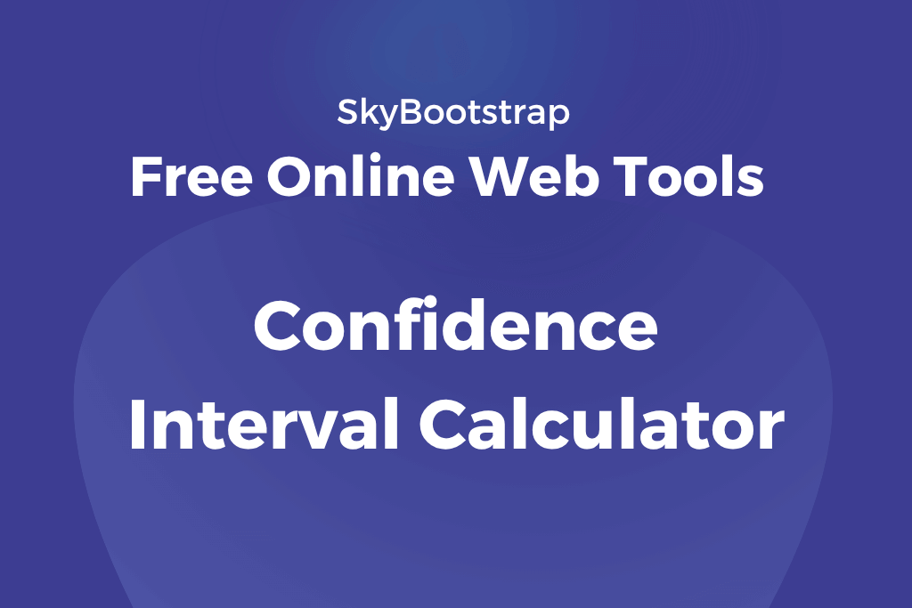 Confidence Interval Calculator - 90%, 95%, 99% Confidence Range - SkyBootstrap Free Web Tools