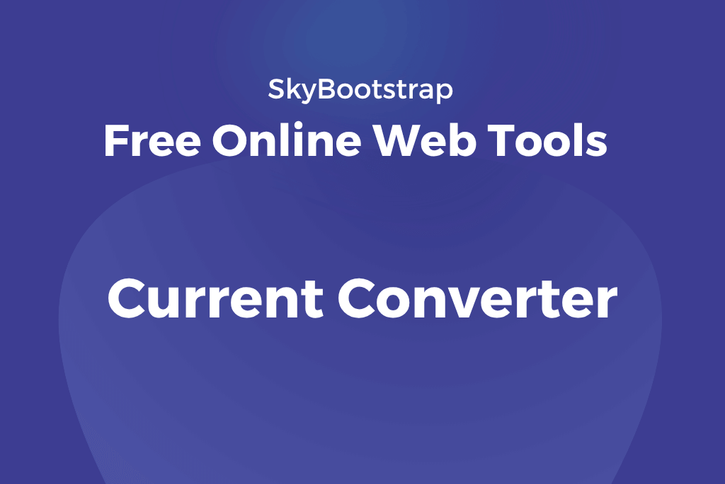Free Current Converter Tool Online - SkyBootstrap Free Web Tools