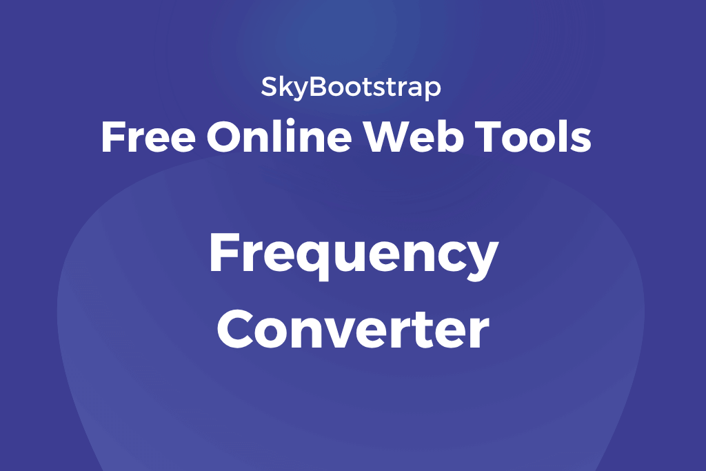 Free Frequency Converter Calculator - SkyBootstrap Free Web Tools