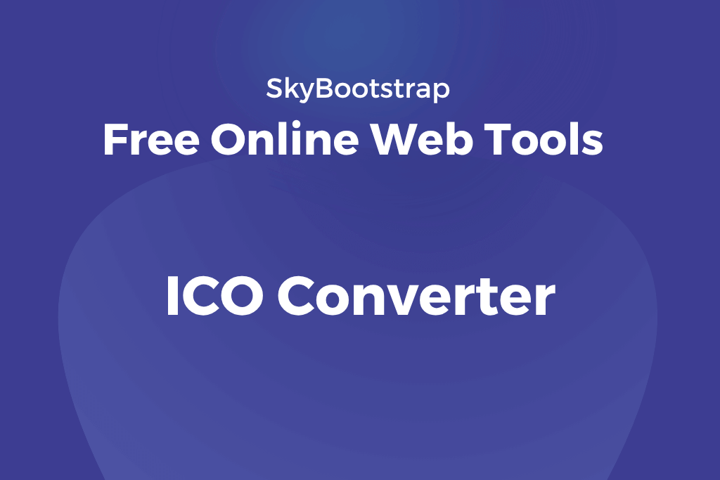 ICO Converter - Free Online Icon File Converter - SkyBootstrap Free Web ...