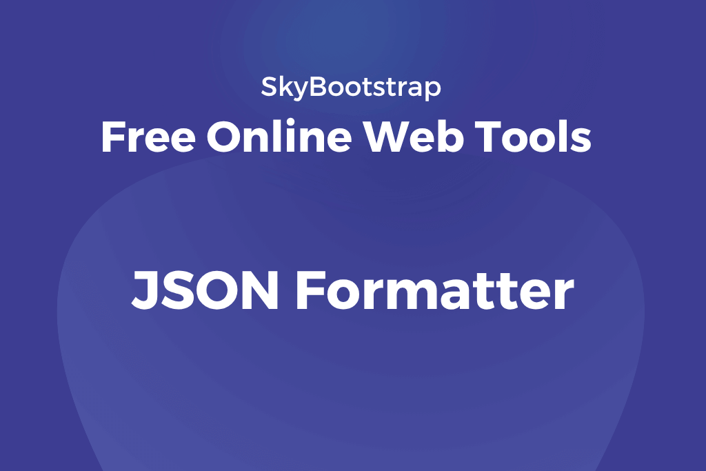 Json Formatter Skybootstrap Free Web Tools