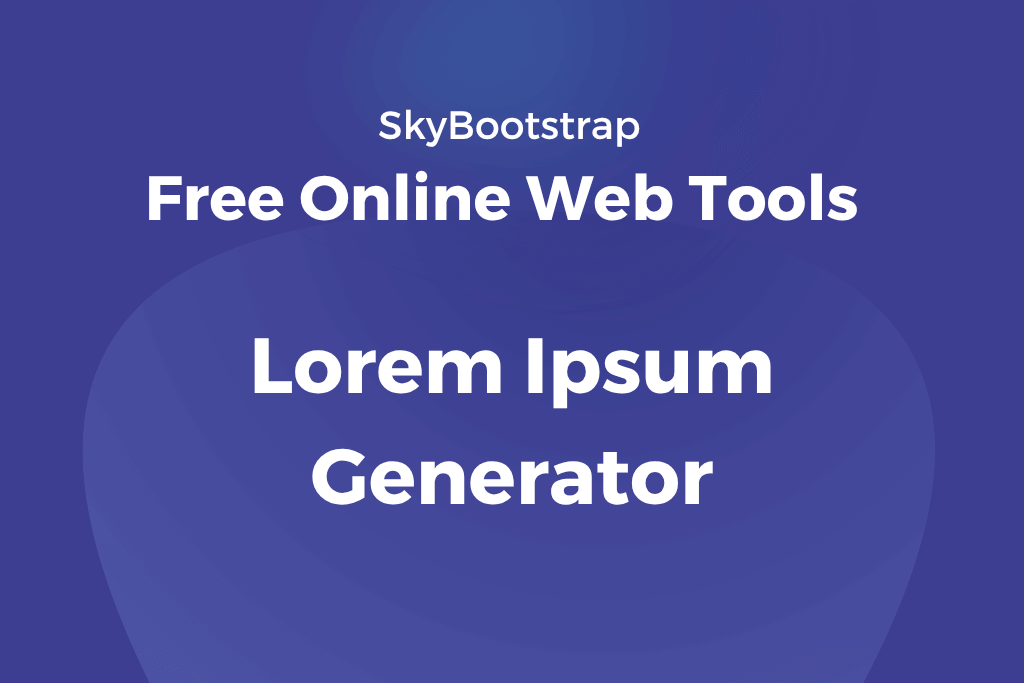 Lorem Ipsum Generator - Free Online Dummy Text Generator Tool - SkyBootstrap Free Web Tools