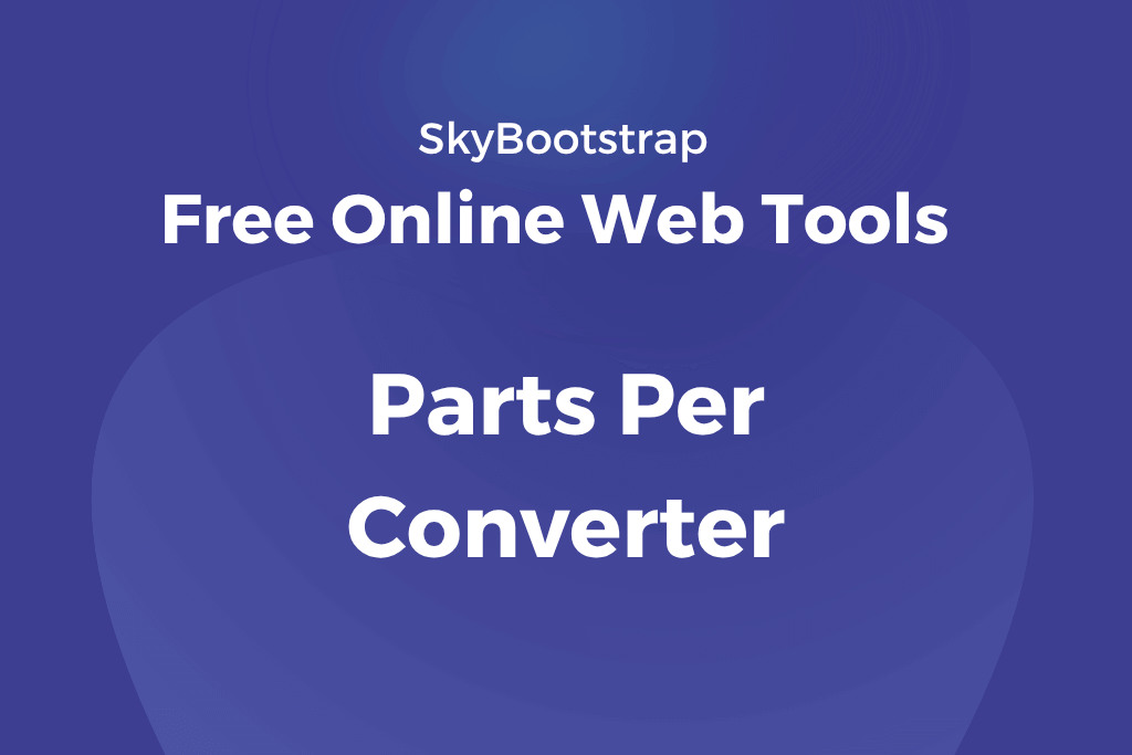 Parts Per Converter Online | Free PPM, PPB, PPT, PPQ Calculator ...