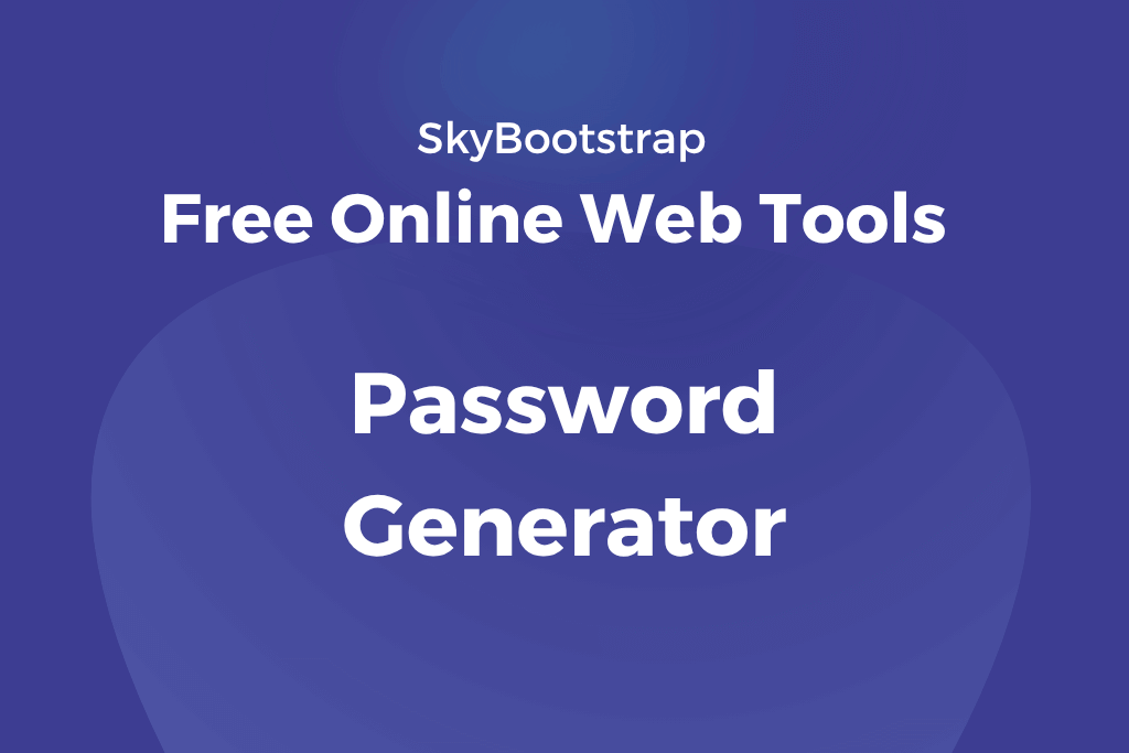 Free Random Password Generator Tool to Create Strong Passwords - SkyBootstrap Free Web Tools