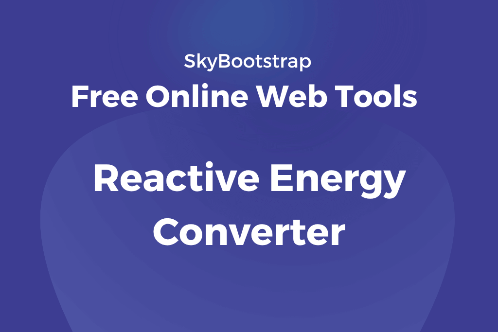 Reactive Energy Converter Online | Convert Volt, kV, MV, GV ...