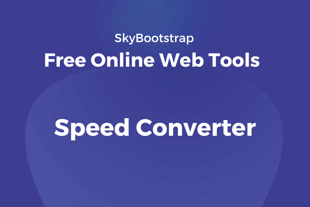 Speed Converter Online | Free Tool to Convert Running Pace & Speeds - SkyBootstrap Free Web Tools