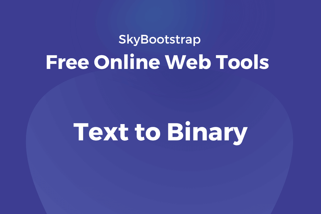 Text to Binary Converter Online | Convert Text to 8-bit ASCII Binary ...