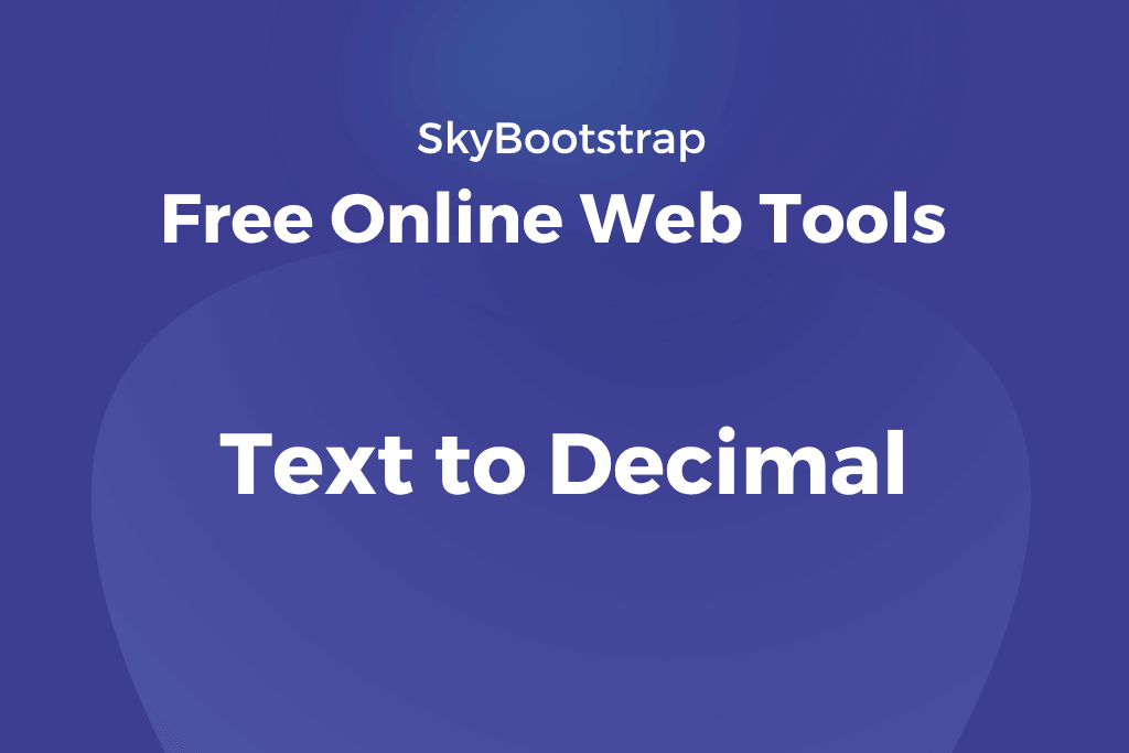 Texto a decimal - Herramienta Gratis Online para Convertir Texto en ...