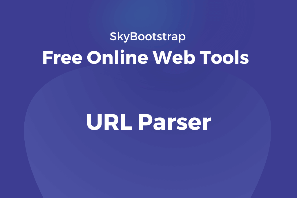 URL Parser - Parse URL Online & Decode Query Strings Instantly - SkyBootstrap Free Web Tools