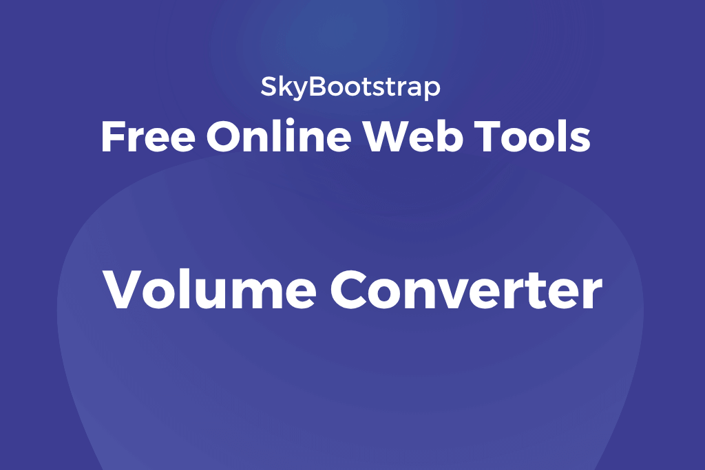 Volume Converter Online | Convert Liters, Gallons, Cups & mL - SkyBootstrap Free Web Tools