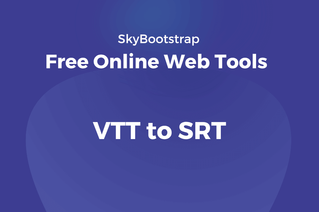 VTT to SRT Converter - Free Online Subtitle Conversion Tool ...
