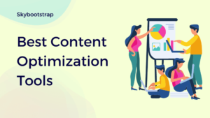 6 Best Content Optimization Tools to Rank on Google 2025 - SkyBootstrap