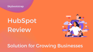 HubSpot Review: The All-in-One Solution for Growing Businesses ...