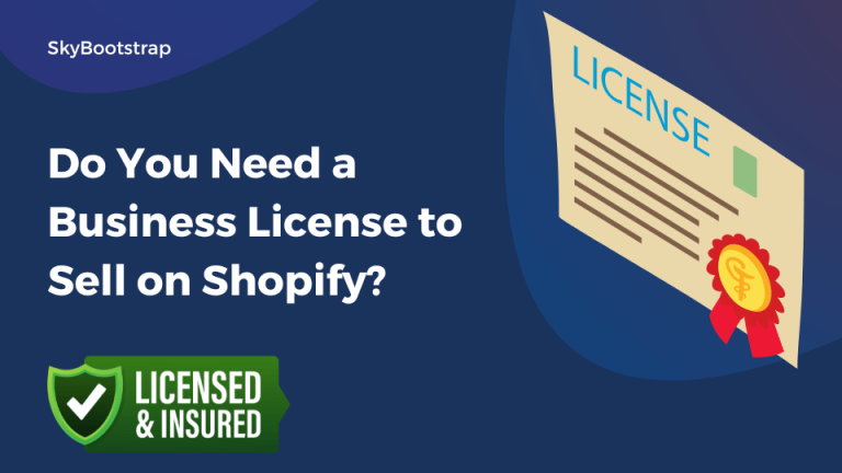 Do You Need a Business License to Sell on Shopify? - SkyBootstrap
