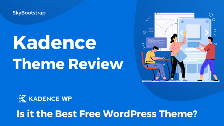 Kadence Theme Review 2025: Is it the Best Free WordPress Theme? - SkyBootstrap