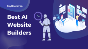 Best AI Website Builders in 2025 [Free & Paid] - SkyBootstrap
