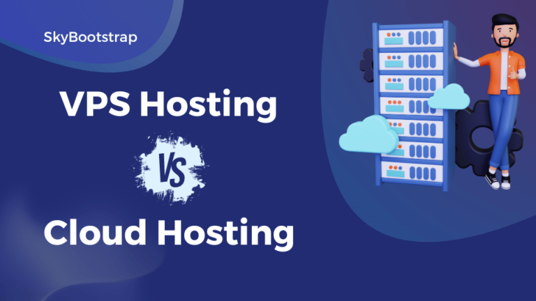 VPS Hosting vs Cloud Hosting: Comparing Features, Price & Benefits - SkyBootstrap