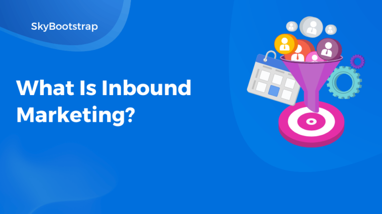 What Is Inbound Marketing? - SkyBootstrap