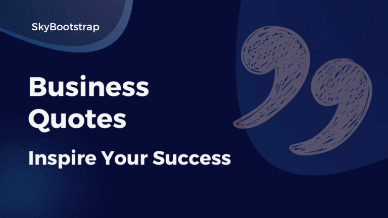 200+ Best Business Quotes to Inspire Your Success - SkyBootstrap
